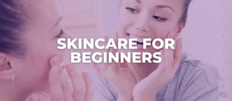 How To Create A Simple Skincare Routine (For Beginners)