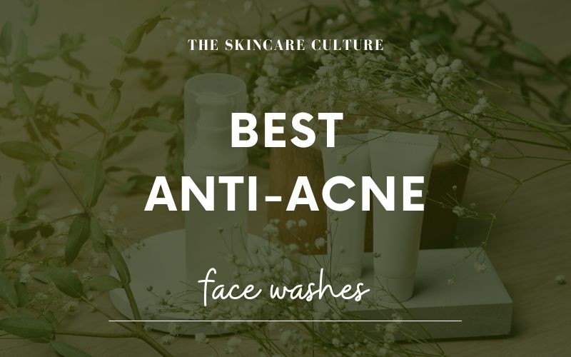 6 Best Anti-Acne Face Washes