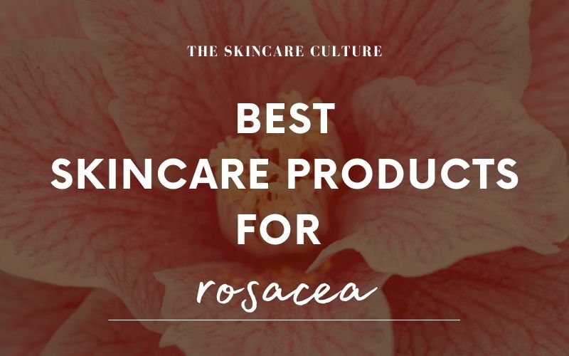 10 Best Skincare Products For Rosacea