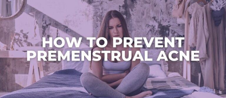 4 Ways To Prevent Premenstrual Acne (With Product Suggestions)